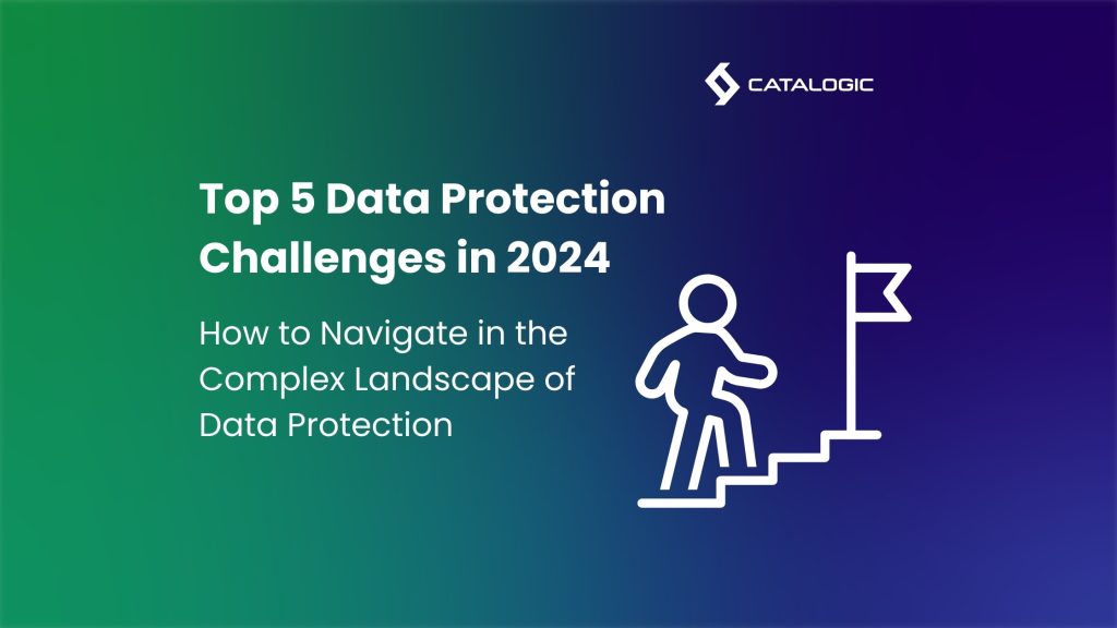 Top 5 Data Protection Challenges in 2024 | Catalogic Software